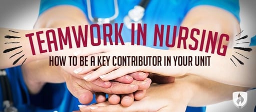 Teamwork in Nursing: Top 4 Ways to Be a Key Contributor in Your Unit