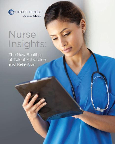 Nurse Insights: The New Realities of Talent Attraction and Retention