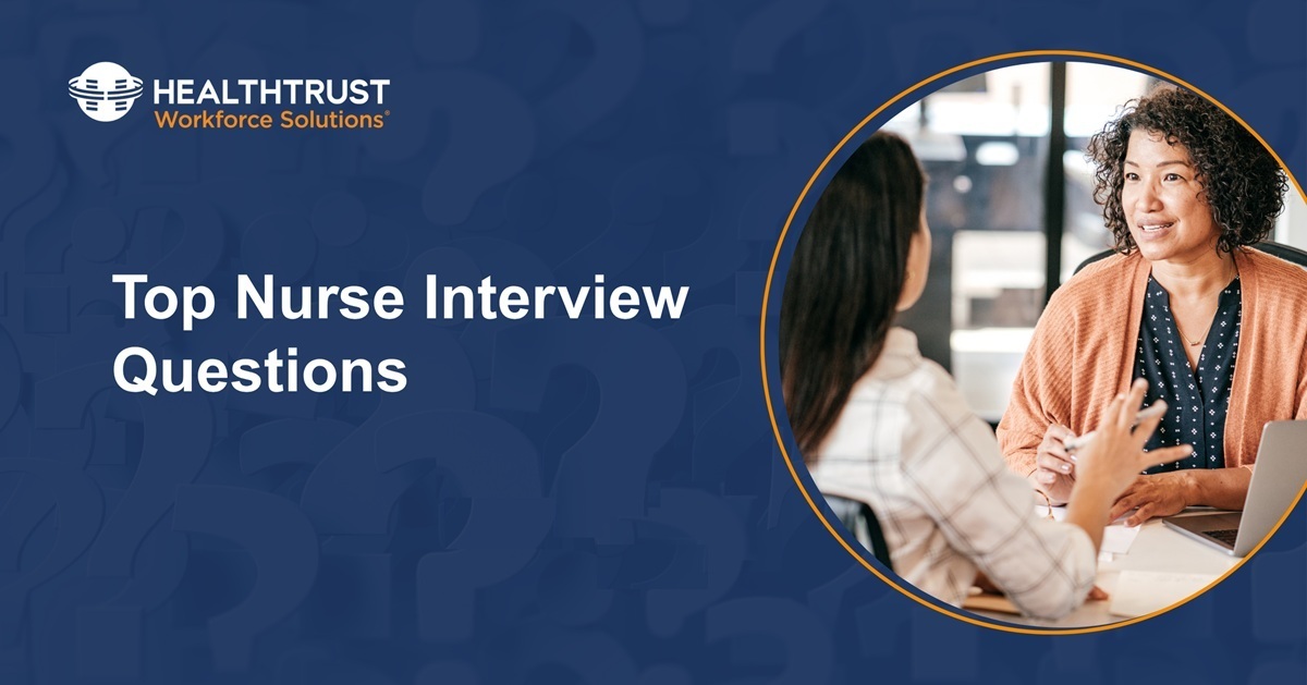 25 Most Common Nurse Interview Questions And Answers HealthTrust